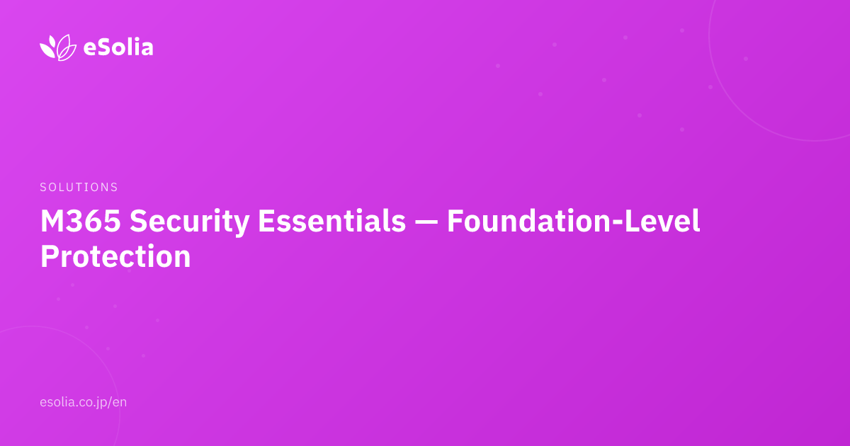 M365 Security Essentials — Foundation-Level Protection | eSolia